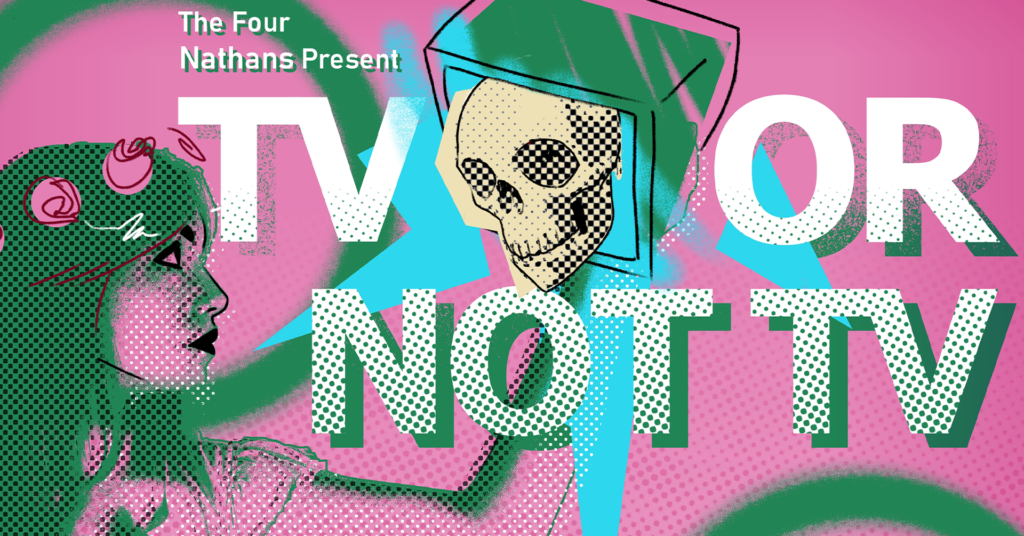 The Four Nathan's Present: TV or Not TV – Crossroads Arts District